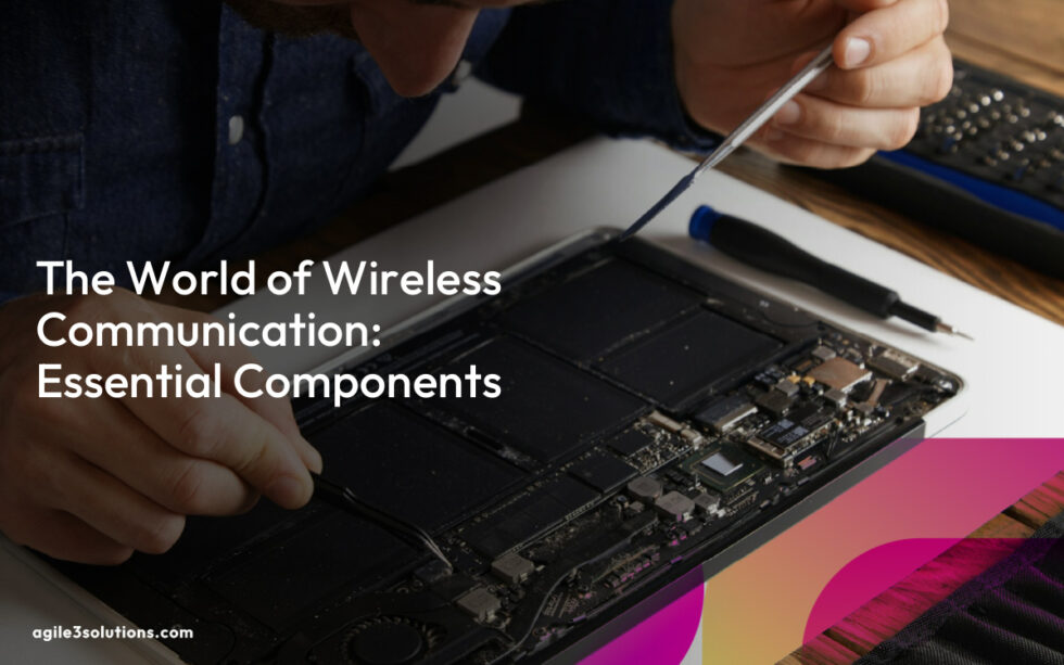 The World of Wireless Communication: Essential Components
